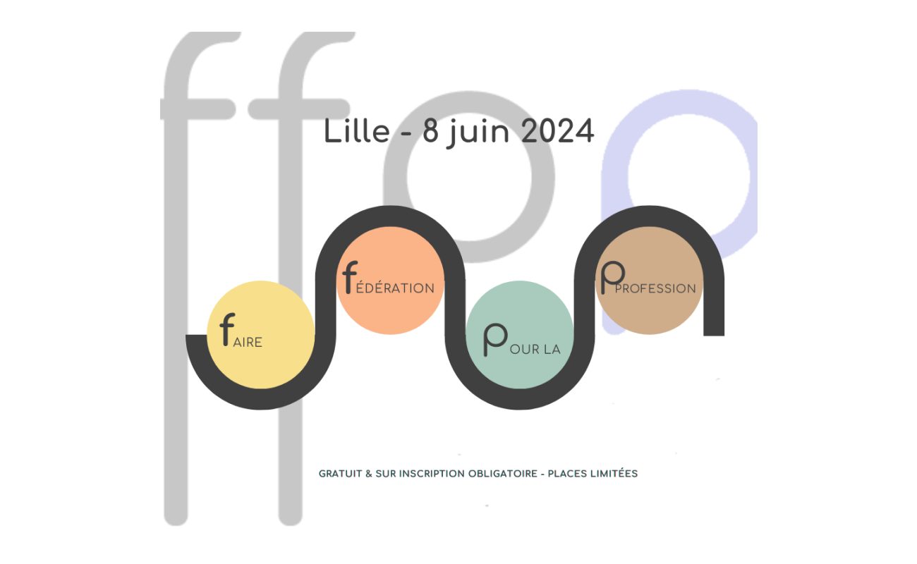 Faire Fédération Pour la Profession - Journée du 8 juin 2024 à Lille ...